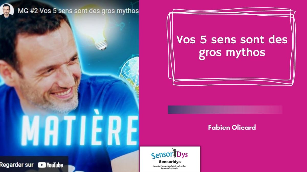 Vos 5 sens sont des gros mythos-Matière Grise/Fabien Olicard – SensoriDys